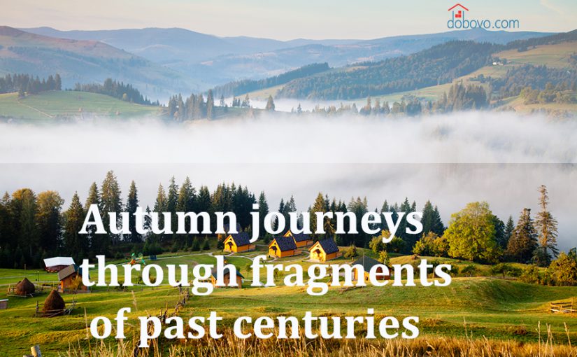 Autumn journeys through fragments of past centuries - Dobovo Blog